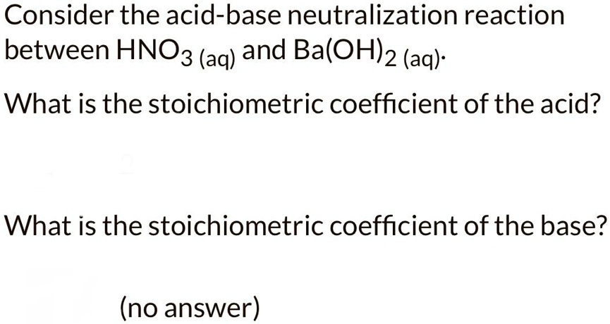SOLVED: Consider the acid-base neutralization reaction between HNO3 (aq) and Ba(OH)2 (aq): What ...