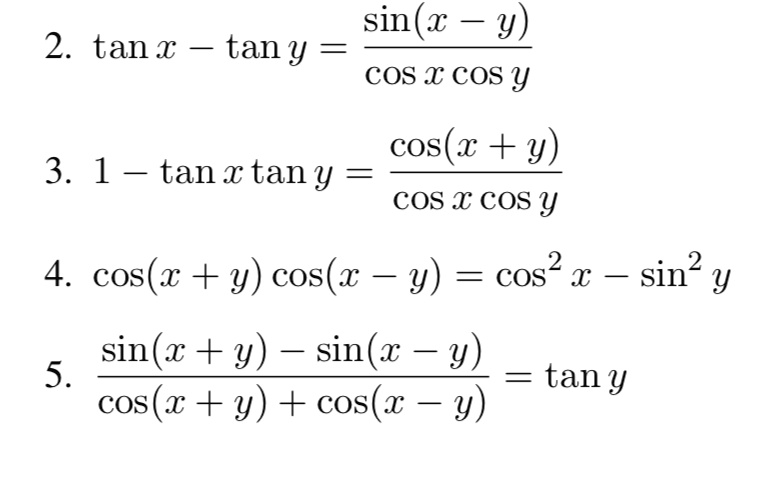 2. tanx - tany = (sin(x - y))/(cosx cosy) 3. 1 - tanx tany...
