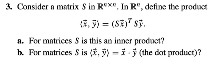 3. Consider a matrix S in ℝ^n × n. In ℝ^n, define the product (x⃗, y⃗ ...