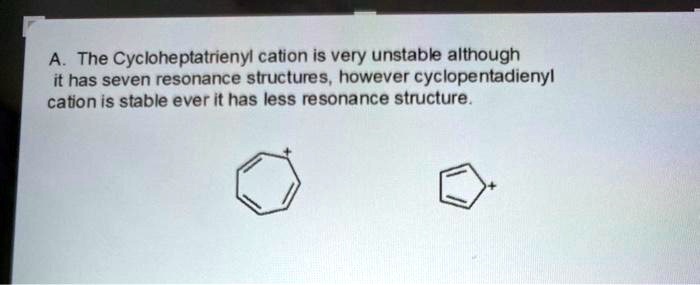SOLVED: The Cycloheptatrienyl cation is very unstable although it has ...
