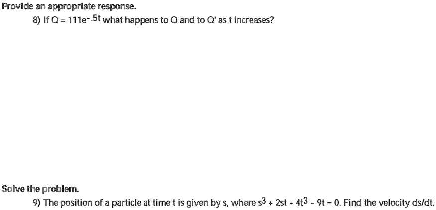 SOLVED: Frovide an appropriate response 8) If Q = I11e- St what happens to and to as increases ...