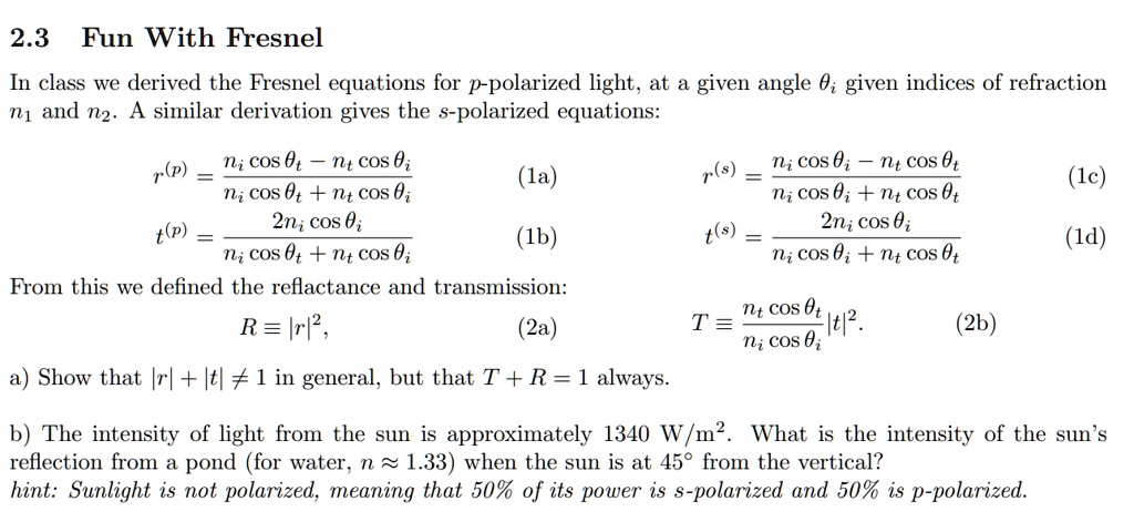 SOLVED: 2.3 Fun With Fresnel In class, we derived the Fresnel equations for p-polarized light at ...
