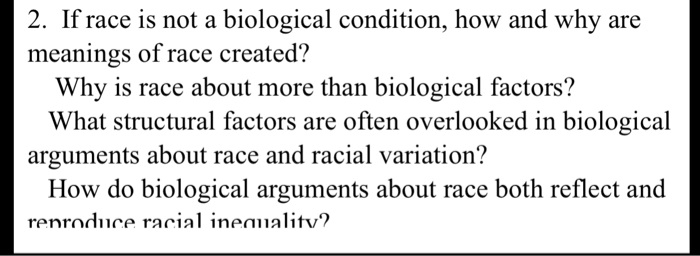 2. If race is not a biological condition, how and why are meanings of ...