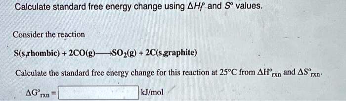 calculate standard free energy change using ah and s values consider ...