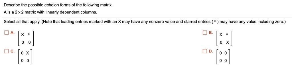 describe the possible echelon forms of the following matrix a is a 2x2 matrix with linearly ...