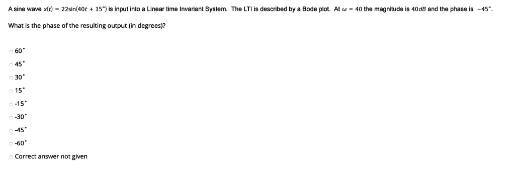 SOLVED: A sine wave x(t) = 22sin(40t) + 15 is input into a Linear Time-Invariant System. The LTI ...