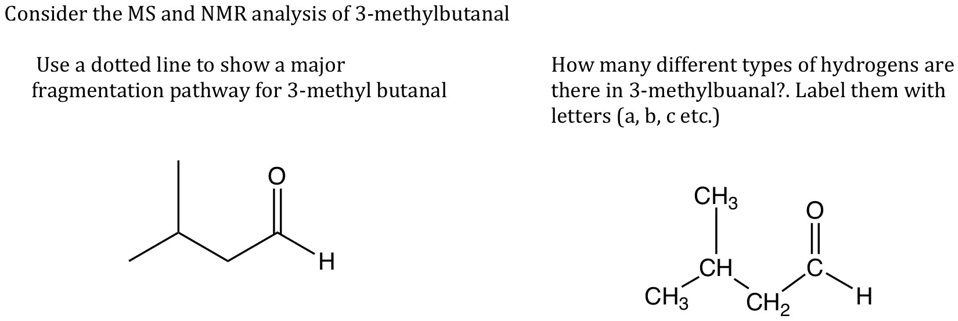 consider the ms and nmr analysis of 3 methylbutanal use a dotted line ...
