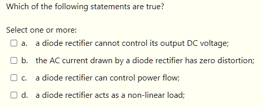 Which of the following statements are true? Select one or more: a. a ...