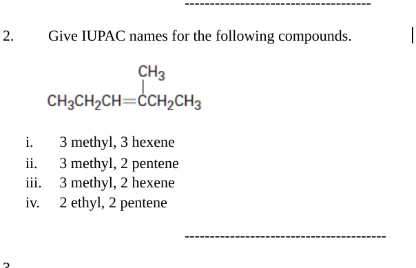 SOLVED: Give IUPAC names for the following compounds. CH3 CH3CH2CH=CHCH3 3-methyl-3-hexene 3 ...