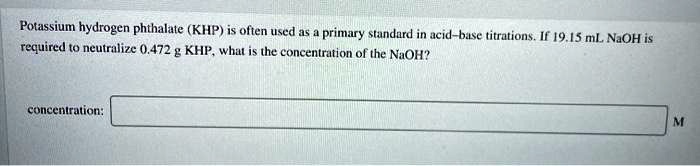 SOLVED:Potassium hydrogen phthalate (KHP) is Often used as primary ...