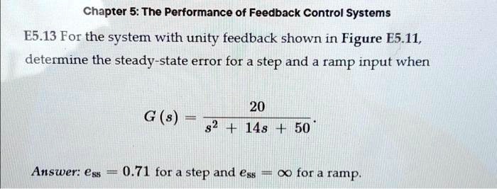 Chapter 5: The Performance of Feedback Control Systems E5.13 For the ...