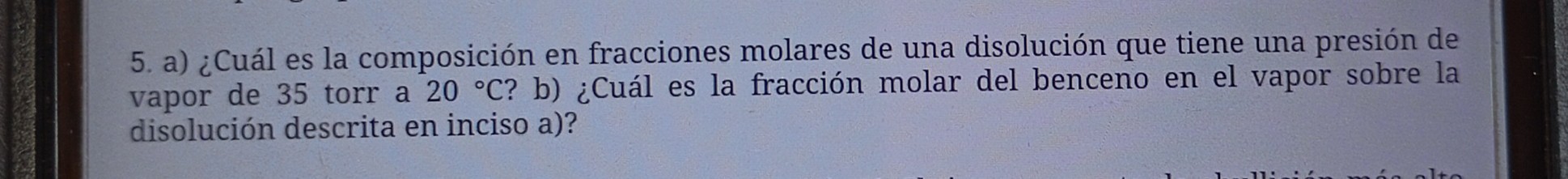 5. a) ¿Cuál es la composición en fracciones molares de una disolución ...