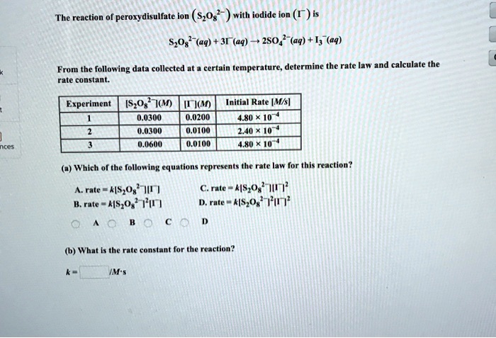 SOLVED: The reaction between peroxydisulfate ion (S2O8-) and iodide ion (I-) is: 2S2O8-(aq) + 2I ...