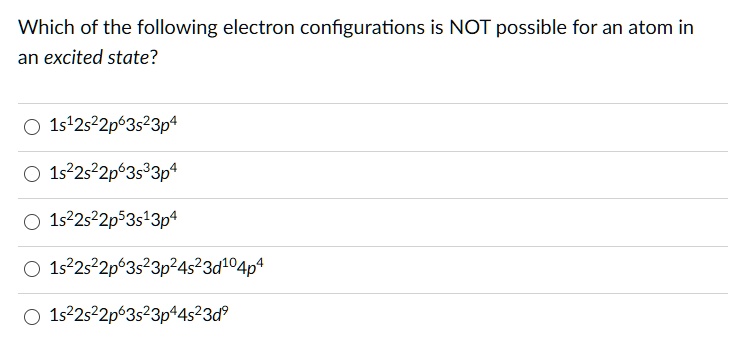 SOLVED: Which of the following electron configurations is NOT possible ...