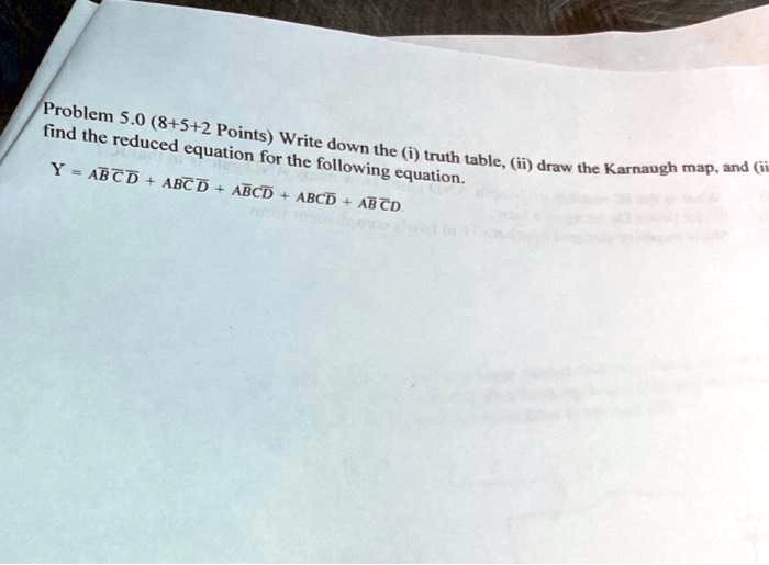 Problem 5.0 (8+5+2 Points) Write down the (i) truth table, (ii) draw ...