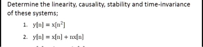 SOLVED: Determine the linearity, causality, stability and time ...