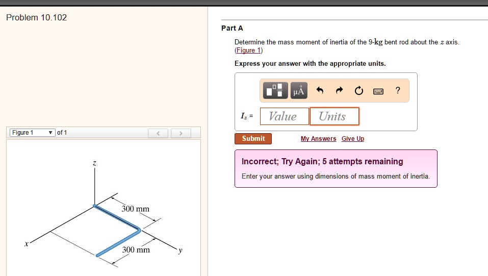 Problem 10.102 Figure 1 Part A Determine the mass moment of inertia of the 9-kg bent rod about ...