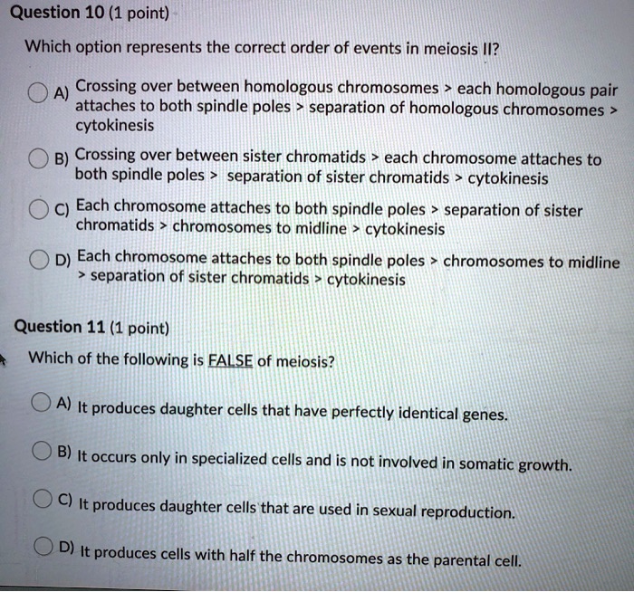 SOLVED: Question 10 (1 point) Which option represents the correct order of events in meiosis II ...