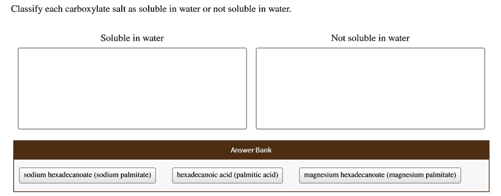 SOLVED: Classify each carboxylate salt as soluble in water Or not ...