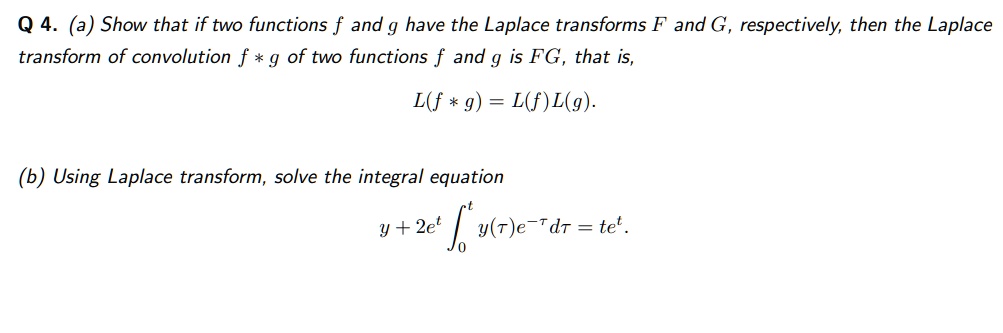 SOLVED: Q 4. (a) Show that if two functions f and g have the Laplace ...