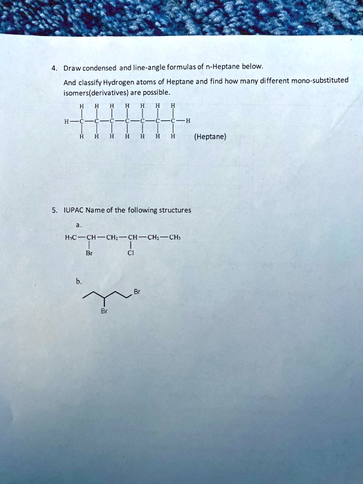 SOLVED:Drau condensed and line-angle formulas n-Heptare nelow. And ...