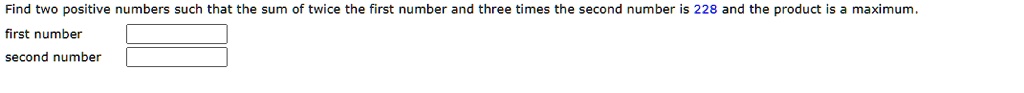 SOLVED: Find two positive numbers such that the sum of twice the first number and three times ...