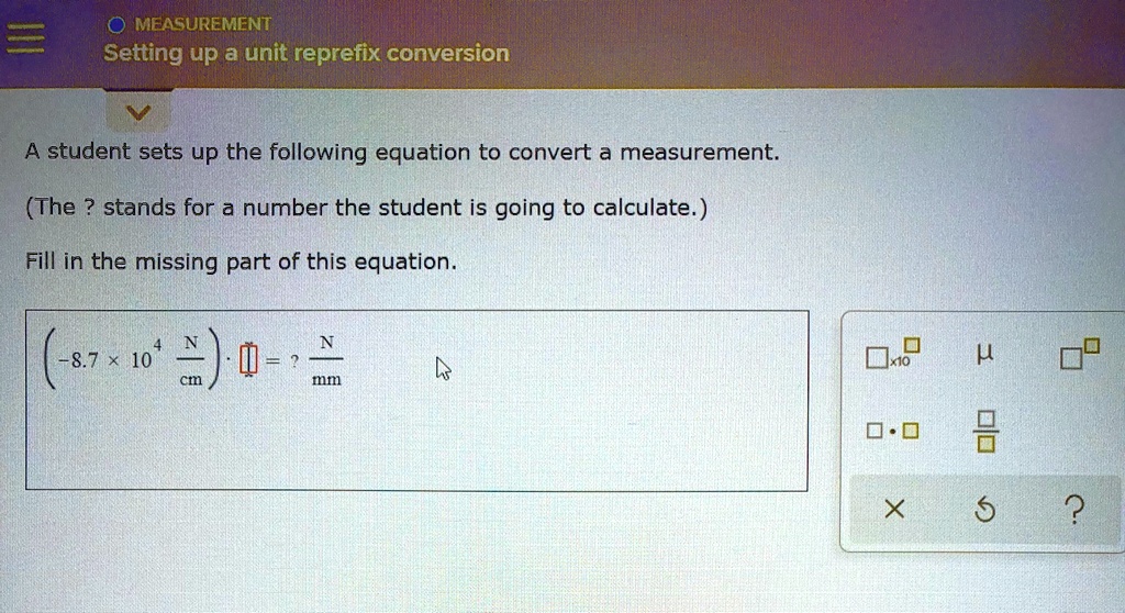 SOLVED: MEASUREMENT Setting up a unit prefix conversion The student ...