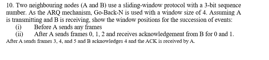 SOLVED: Two neighboring nodes (A and B) use a sliding-window protocol with a 3-bit sequence ...