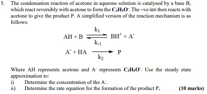 the condensation reaction of acetone in aqueous solution is catalysed by a base b which react ...
