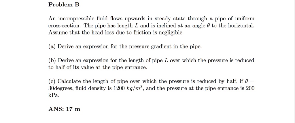 can you please do ab and c thanks problem b an incompressible fluid flows upwards in steady ...