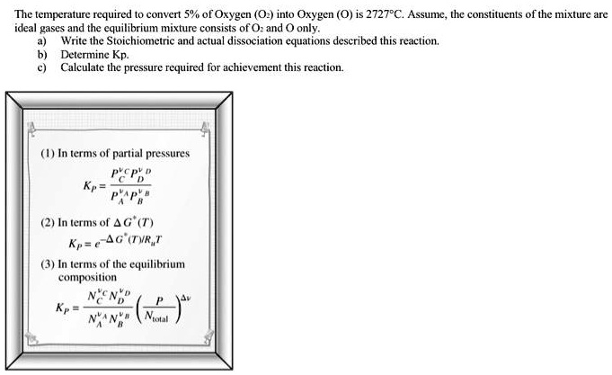 SOLVED: Texts: The temperature required to convert 5% of Oxygen (O ...