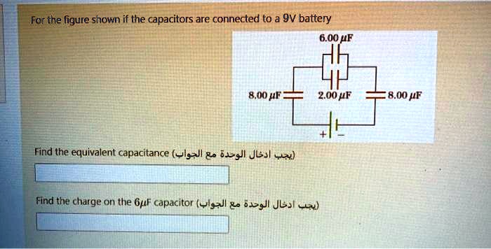SOLVED: For the figure shown, if the capacitors are connected to a 9V ...