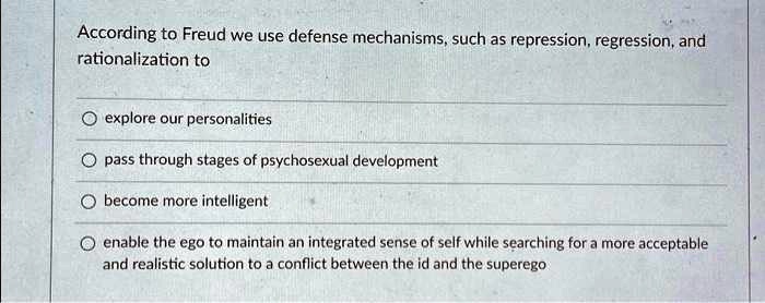 SOLVED: According to Freud, we use defense mechanisms, such as ...
