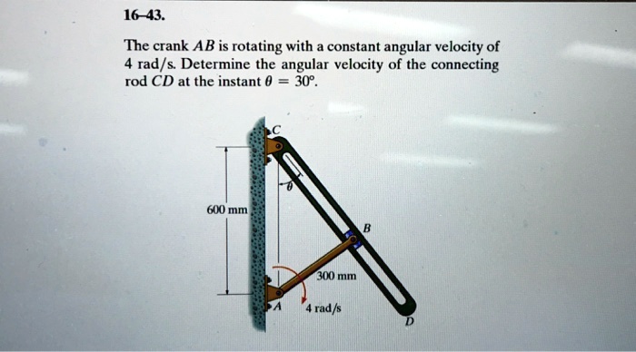 SOLVED: 16-43. The crank AB is rotating with a constant angular velocity of 4 rad/s. Determine ...