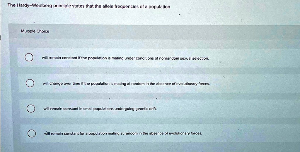 SOLVED: The Hardy-Weinberg principle states that the allele frequencies ...