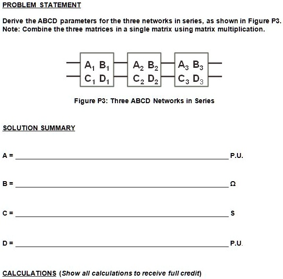 PROBLEM STATEMENT Derive the ABCD parameters for the three networks in ...