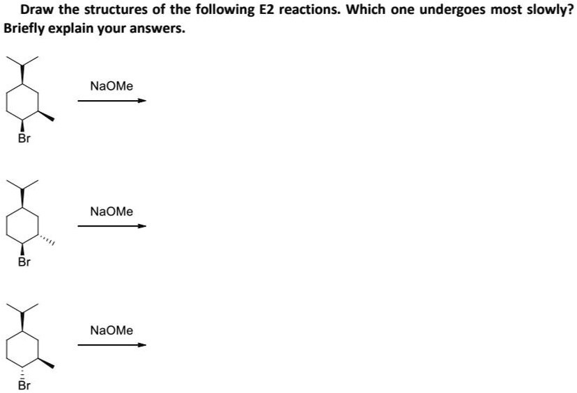 SOLVED: Draw the structures of the following E2 reactions. Which one ...
