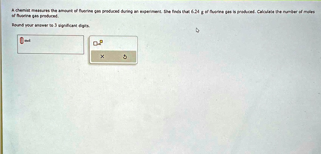 SOLVED: A chemist measures the amount of fluorine gas produced during ...