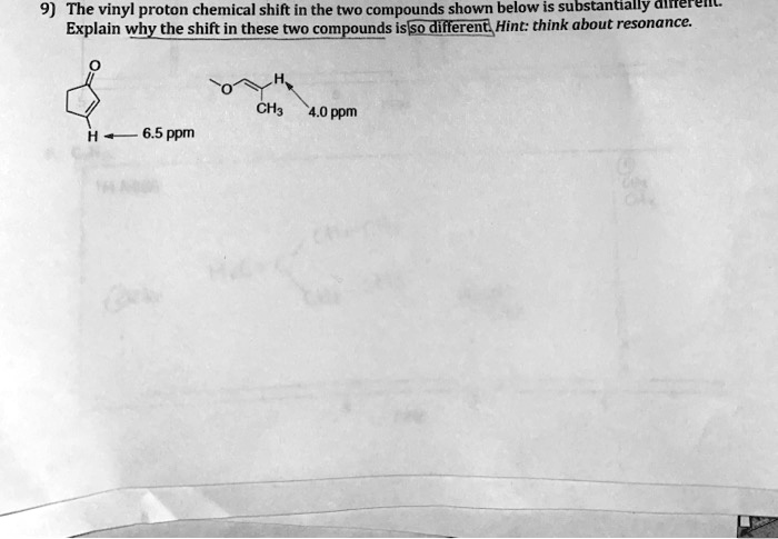 SOLVED: The vinyl proton chemical shift in the two compounds shown ...