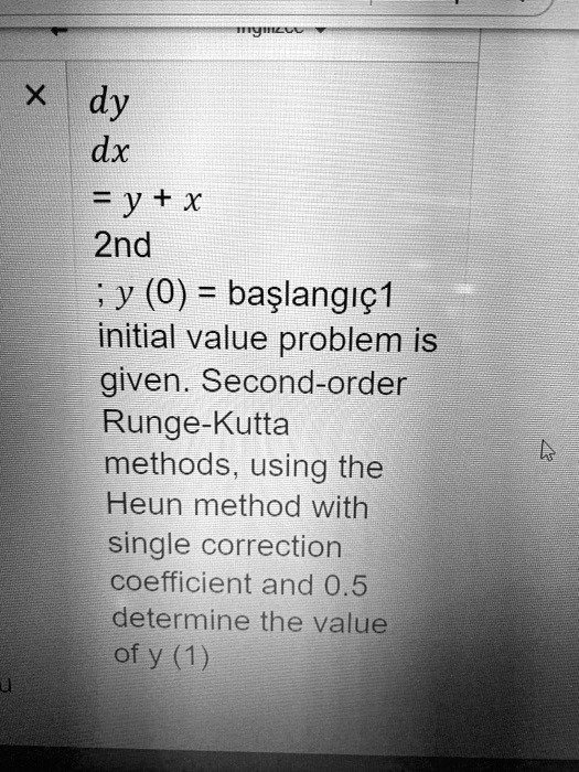 SOLVED: dy dx =y+x 2nd ;y (0) = baslangic1 initial value problem is given. Second-order Runge ...