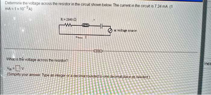 SOLVED: Determine the voltage across the resistor in the circuit shown below. The current in the ...