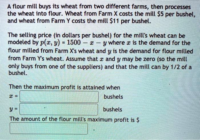 a flour mill buys its wheat from two different farms then processes the ...
