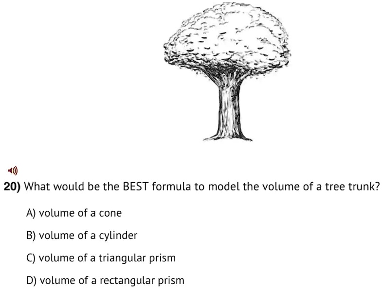 20) What would be the BEST formula to model the volume of a tree trunk ...