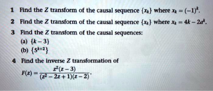 SOLVED: 1. Find the Z-transform of the causal sequence x where x = -1. 2. Find the Z-transform ...