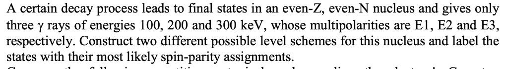 SOLVED: A certain decay process leads to final states in an even-Z ...