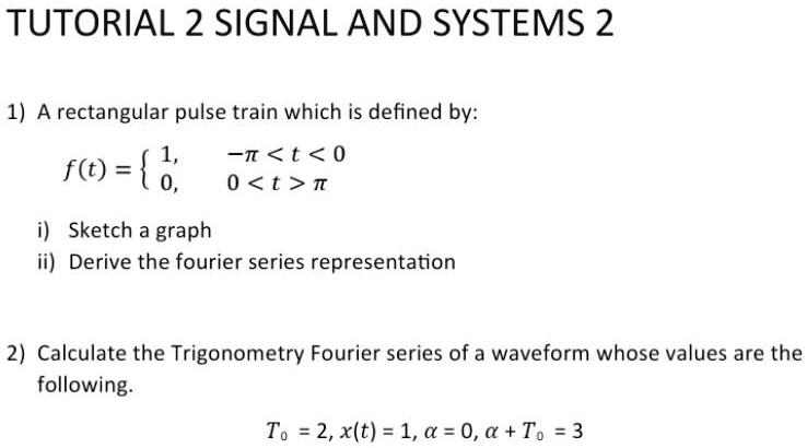 SOLVED: Texts: How to solve this question? TUTORIAL 2: SIGNALS AND SYSTEMS 2 1) A rectangular ...