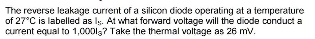 The reverse leakage current of a silicon diode operating at a ...
