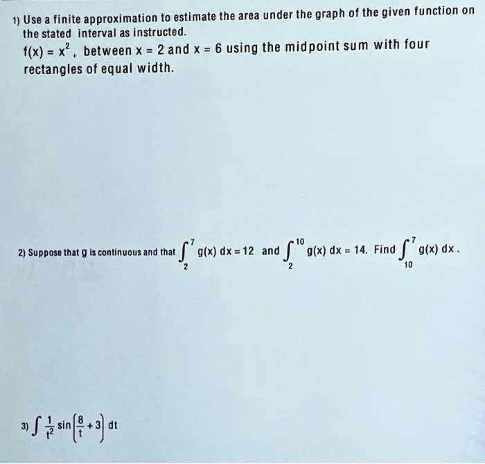 Solved Use A Finite Approximation To Estimate The Area Under The Graph Of The Given Function On