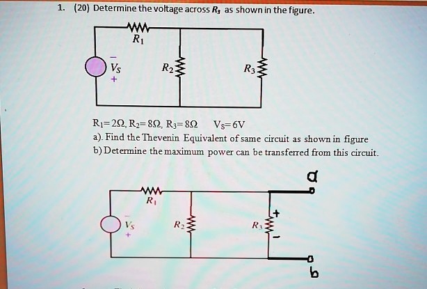1. (20) Determine the voltage across R3 as shown in the figure. R1 Vs R2 R3 + R1 = 2Ω, R2 = 8Ω ...