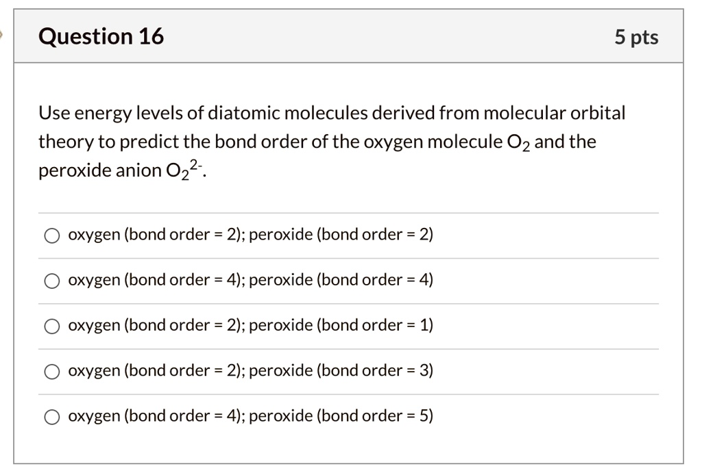 SOLVED: Question 16 5 pts Use energy levels of diatomic molecules derived from molecular orbital ...